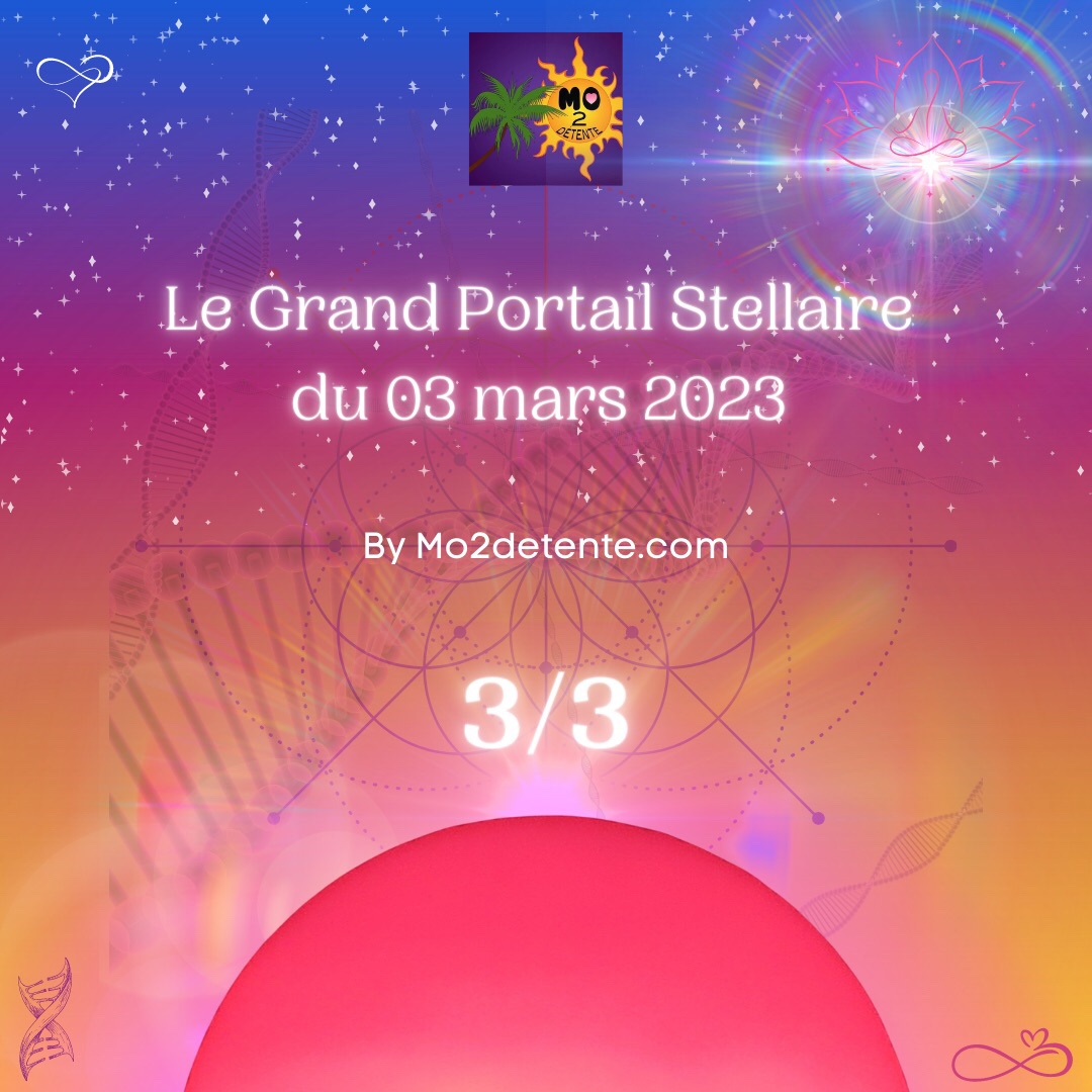 💫💖⭐️ Le Grand Portail Stellaire du 03 mars 2023 : Portail 3/3 ⭐️💖💫 ...